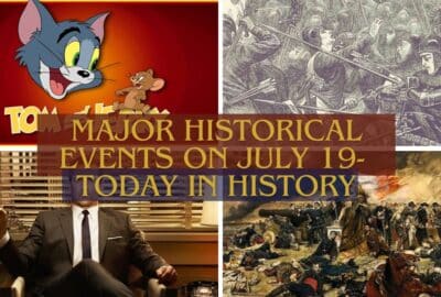 Major Historical Events on July 19- Today in History - GoBookMart